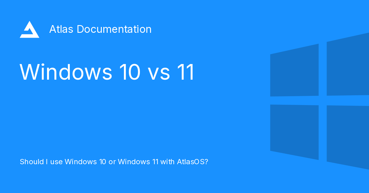 Windows 10 vs 11 - Atlas Documentation