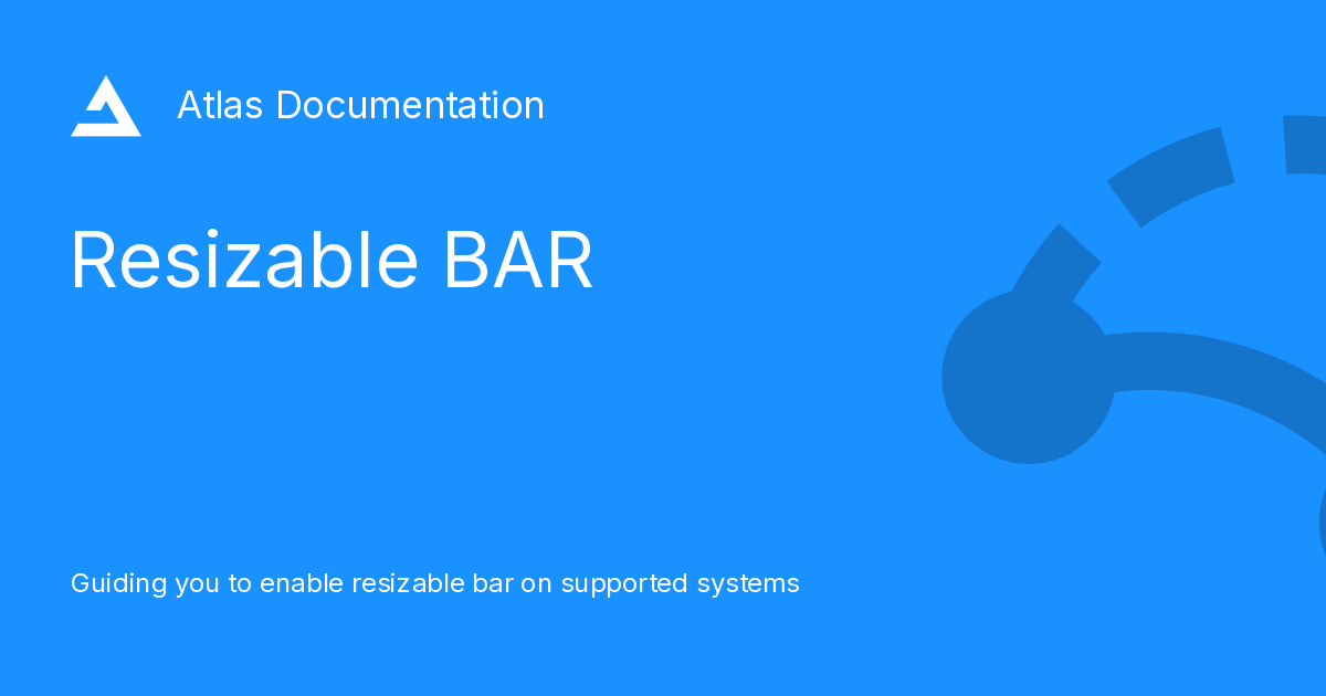 Resizable BAR - Atlas Documentation