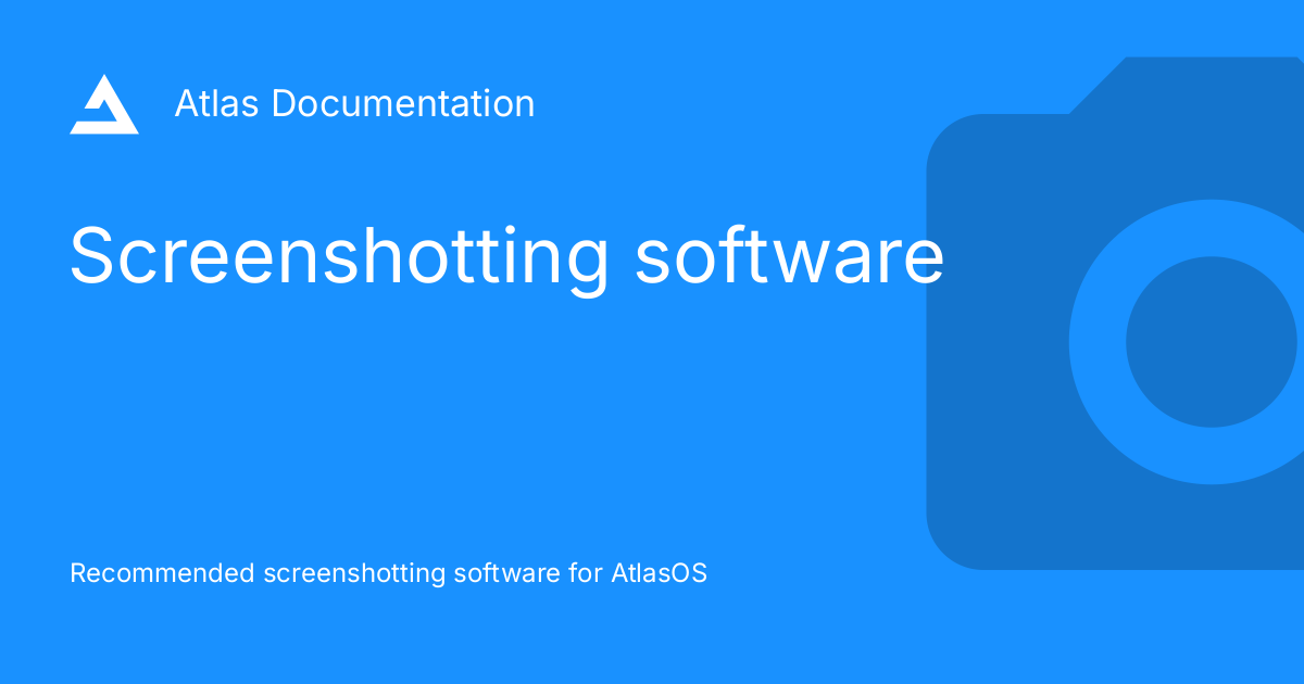 Screenshotting software - Atlas Documentation Screenshotting software - Atlas Documentation
