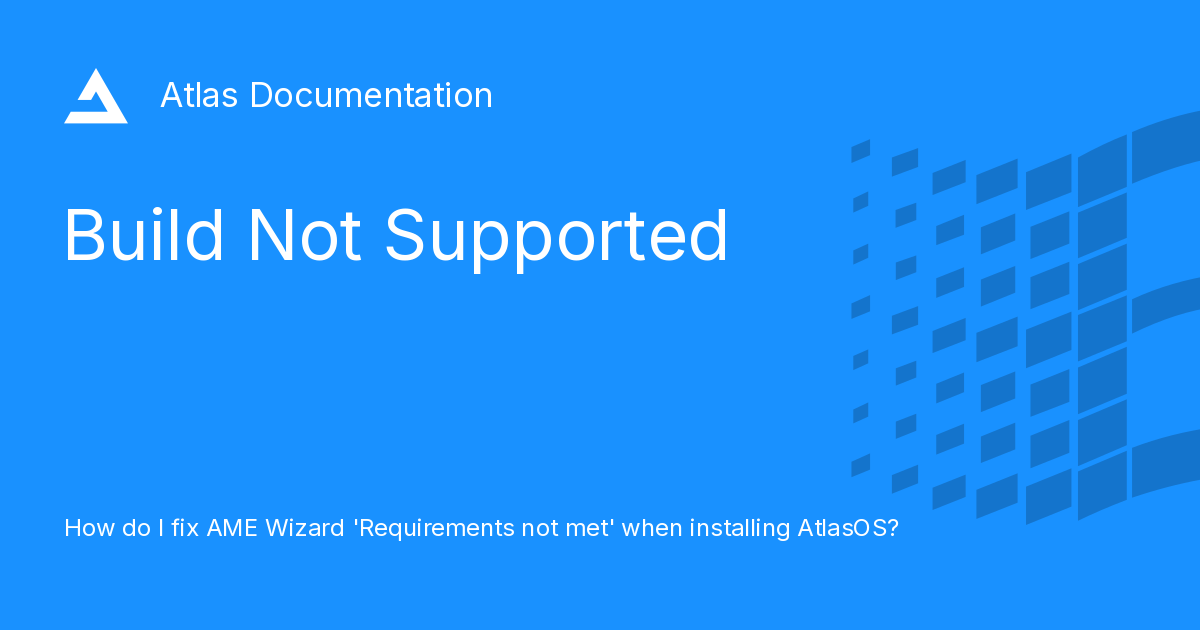 Build Not Supported - Atlas Documentation