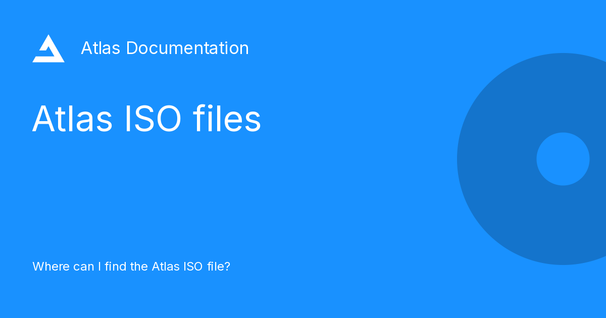 Atlas ISO files - Atlas Documentation