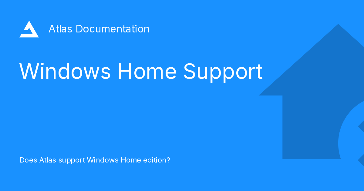 Windows Home Support - Atlas Documentation